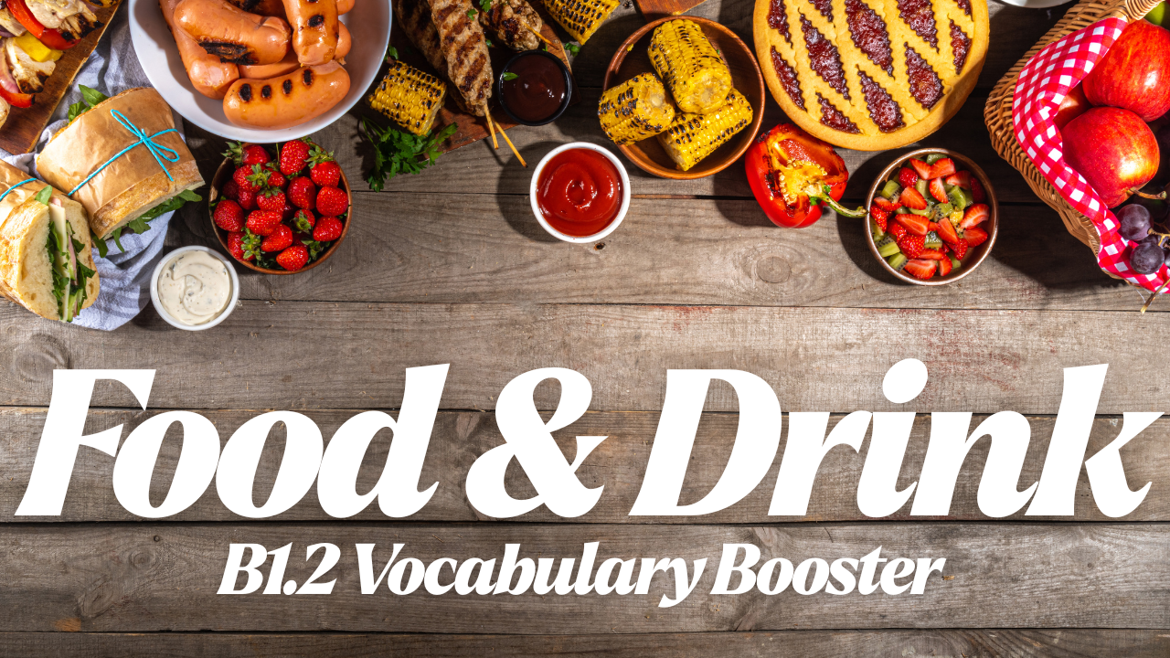 Food and Drink (B1.2+ Vocabulary Booster) – Virtually Fluent